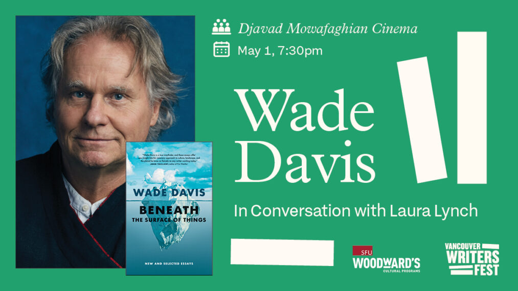 Wade Davis in Conversation | Vancouver Writers Fest